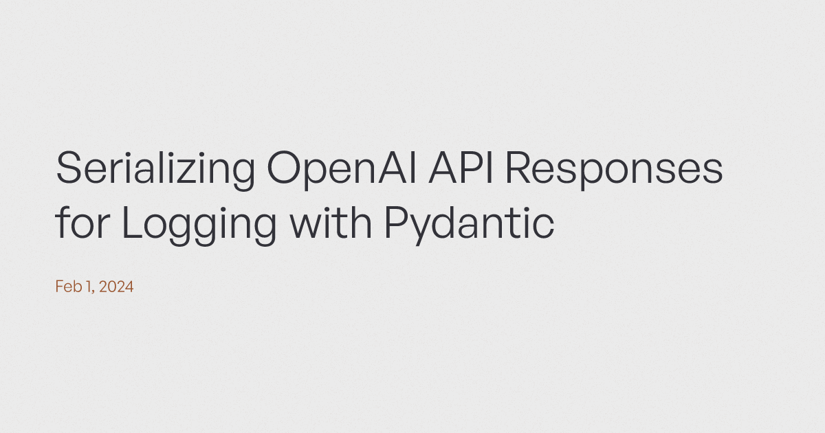 Serializing OpenAI API Responses for Logging with Pydantic - Roman Sorin Serializing OpenAI API Responses for Logging with Pydantic - Roman Sorin
